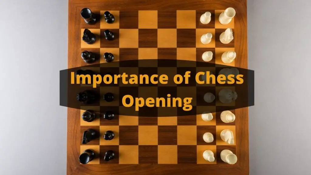 Importance of Learning Chess Openings ( 5 Reasons to learn )