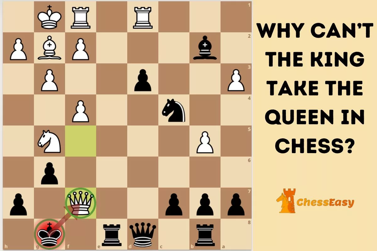 Why Can’t the King Take the Queen in Chess? - ChessEasy Academy